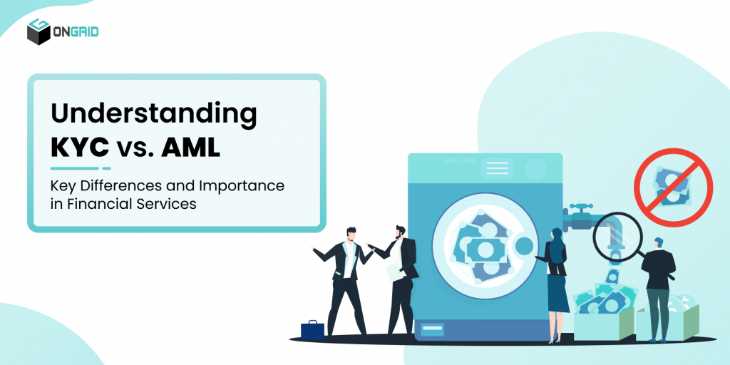 KYC and AML: Key Differences & Importance in Financial Services