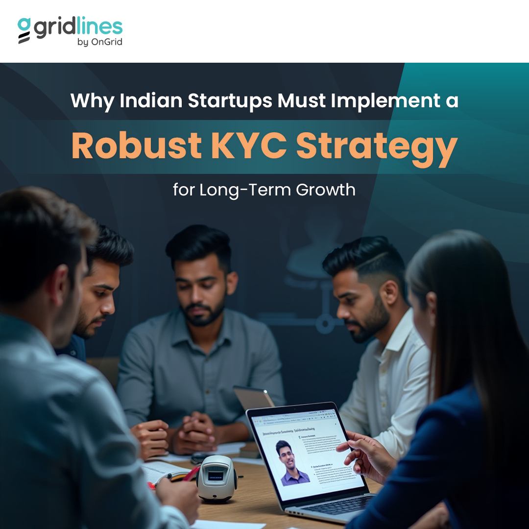 Why Indian Startups Need a Robust KYC Strategy for Growth